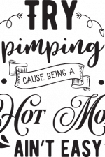 try pimping cause being a hot mom ain't easy, mother's day free svg file - SVG Heart
