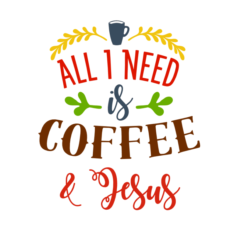 All I Need Is Coffee And Jesus, Funny, Religious Free Svg File - SVG Heart