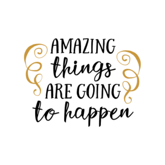 Amazing Things Are Going To Happen, sign, motivational Free Svg File ...
