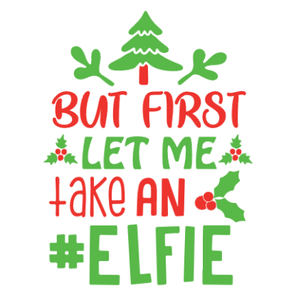 But First Let Me Take An Elfie, Christmas Free Svg File - SVG Heart