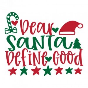 Dear Santa Define Good, Christmas Free Svg File - SVG Heart