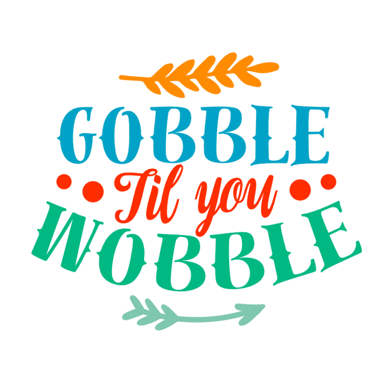 Gobble Til You Wobble Funny Dining Room Free Svg File Svg Heart