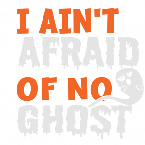 I Ain't Afraid Of No Ghost, Halloween Free Svg File - SVG Heart