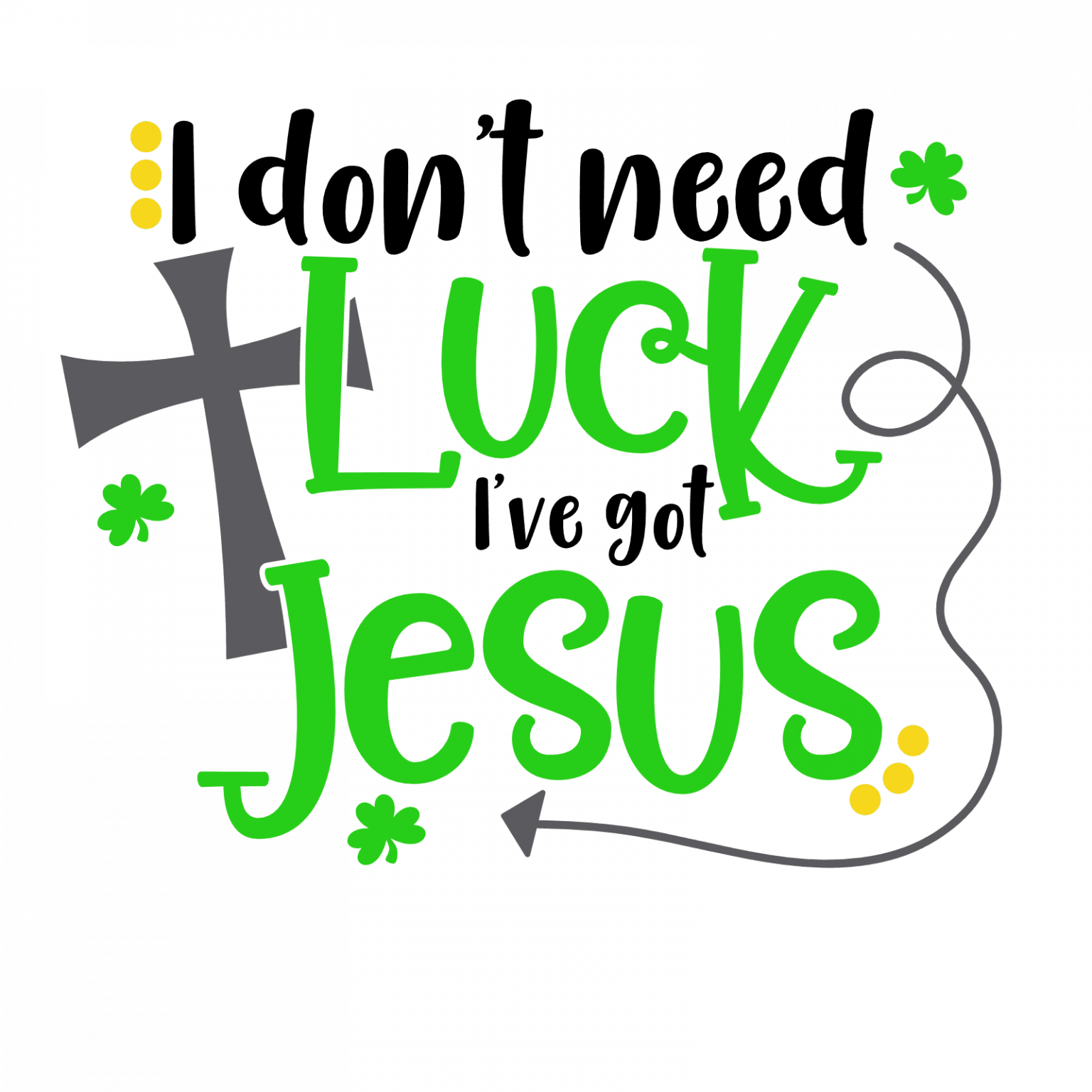 I Don't Need Luck I've Got Jesus, Religious, Free Svg File - SVG Heart