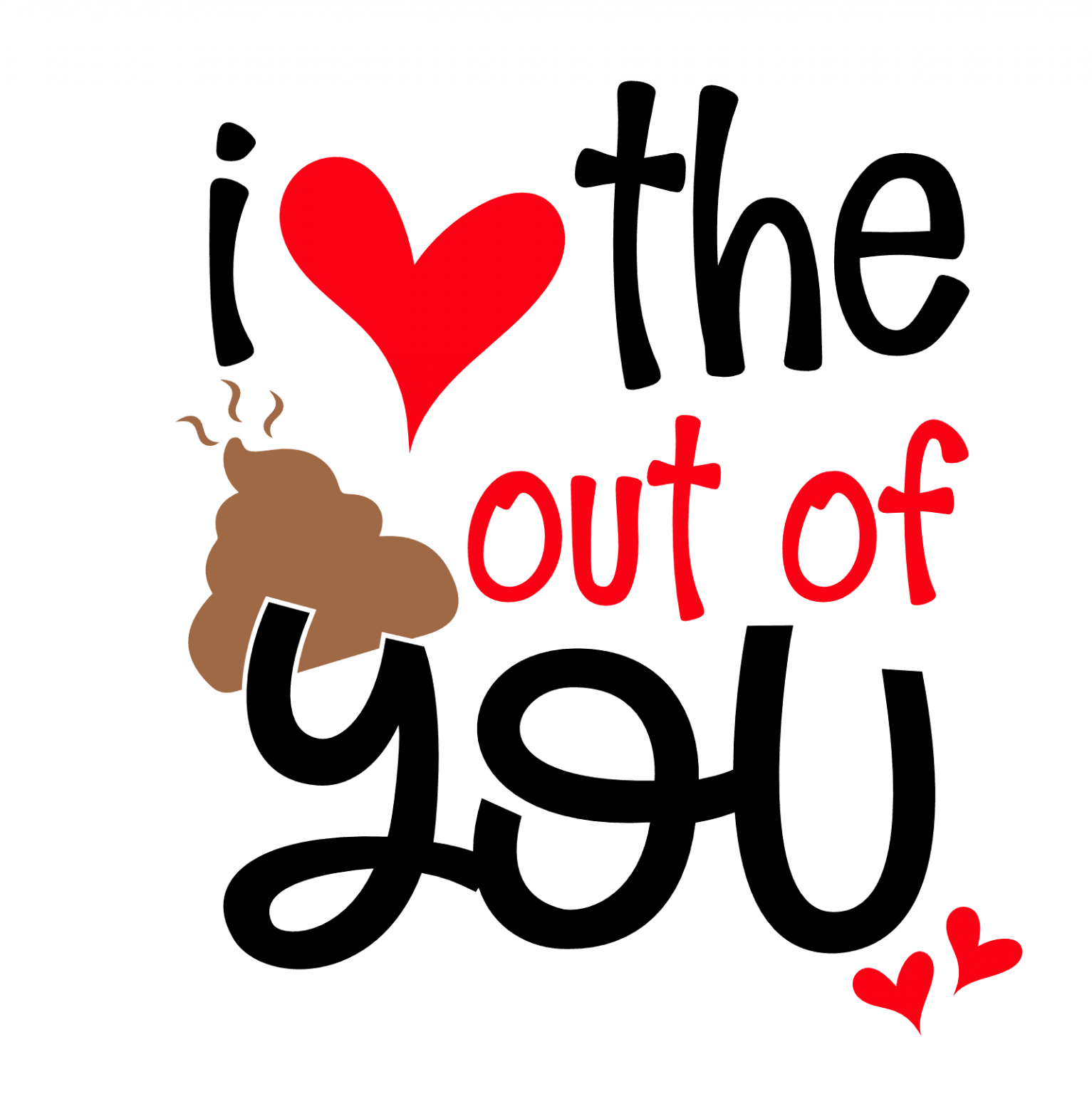 I Love The Poop Out Of You, Funny Valentines Day Free Svg File - SVG Heart