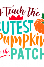 I Teach The Cutest Pumpkin In The Patch, Teacher Free Svg File - SVG Heart