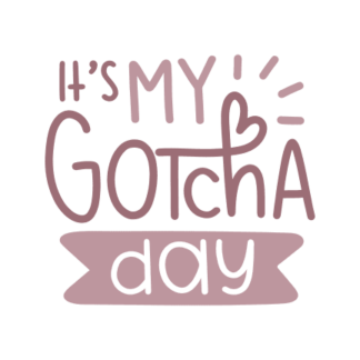 It's My Gotcha Day, Adoption Free Svg File - SVG Heart