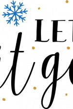 let it go, sign, winter, snowflakes, newyear free svg file - SVG Heart