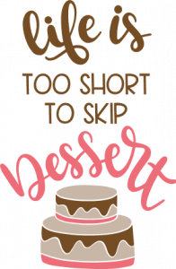 life is too short to skip dessert, cake, funny free svg file - SVG Heart