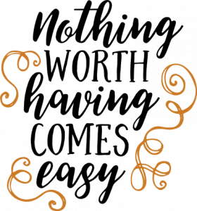 nothing worth having comes easy, motivational free svg file - SVG Heart