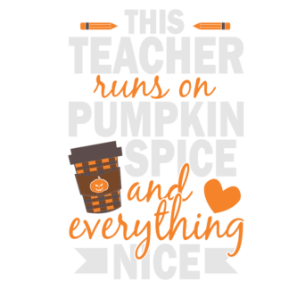 This Teacher Runs On Pumpkin Spice And Everything Nice, Halloween Free ...
