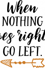 when nothing goes right go left, inspirational free svg file - SVG Heart
