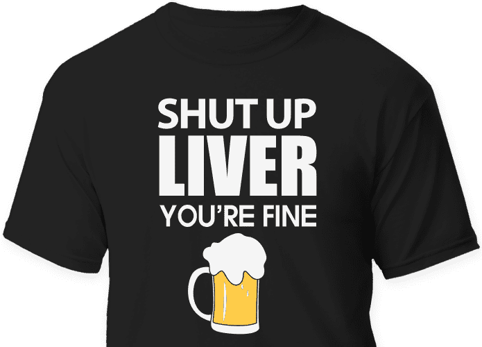 Shut Up Liver Youre Fine Funny Beer Sayings Free Svg File For