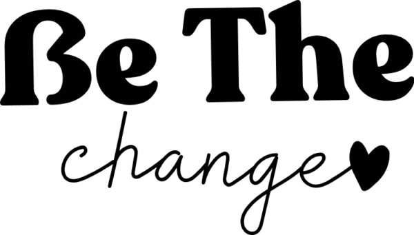 Be the change, motivational tshirt design free svg file - SVG Heart