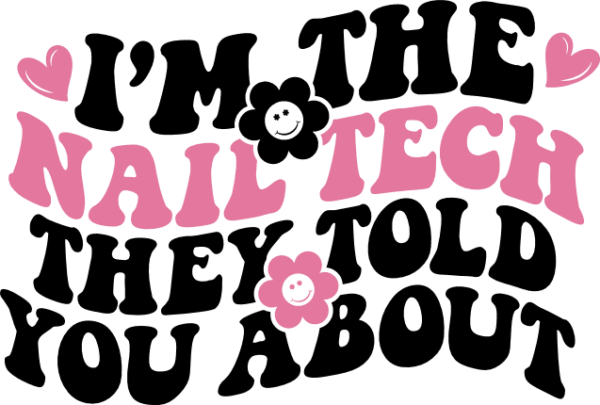 Im the nail tech they told you about, nail artist - free svg file for ...
