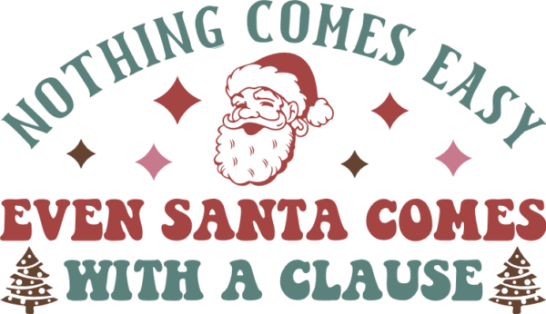 Nothing comes easy, even Santa comes with a clause, funny Christmas ...