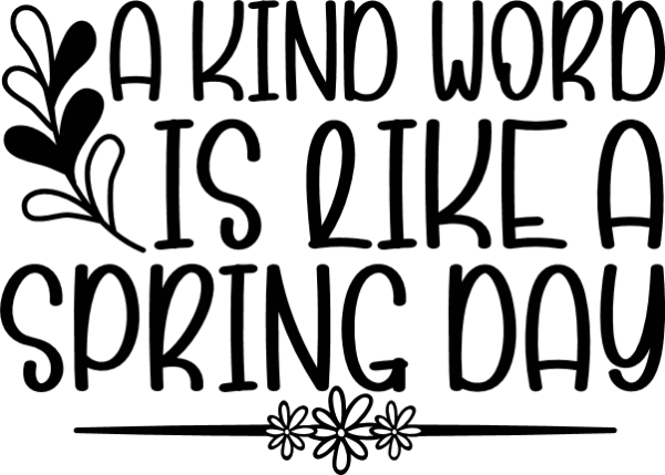 A kind word is like a spring day free svg file for members, positive ...