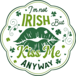 I'm not irish but kiss me anyway free svg file for members, funny saint ...