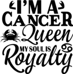 I'm a cancer queen, my soul is royalty free svg file for members ...