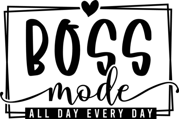 Boss mode, all day, every day free svg file for members, funny gift for ...