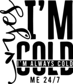 Funny Winter T-shirt Design, Yes I'm Cold, I'm Always Cold, Me 24/7 ...