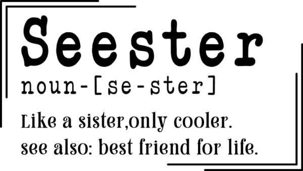 Seester, noun, like a sister only cooler Free SVG File for Members ...